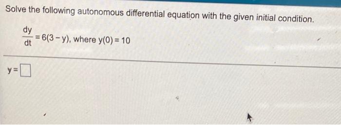 Solved Solve the following autonomous differential equation | Chegg.com