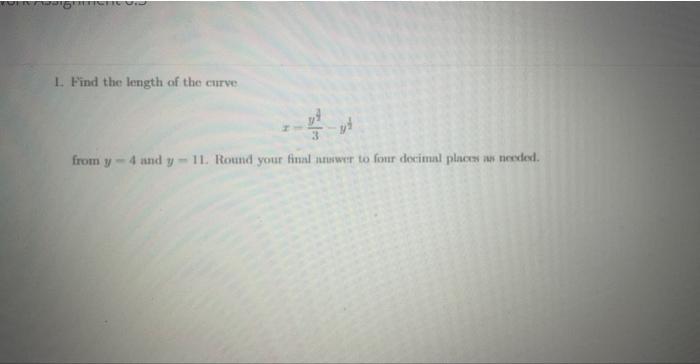 Solved 1. Find the length of the curve. x=3y3−y22 from y=4 | Chegg.com