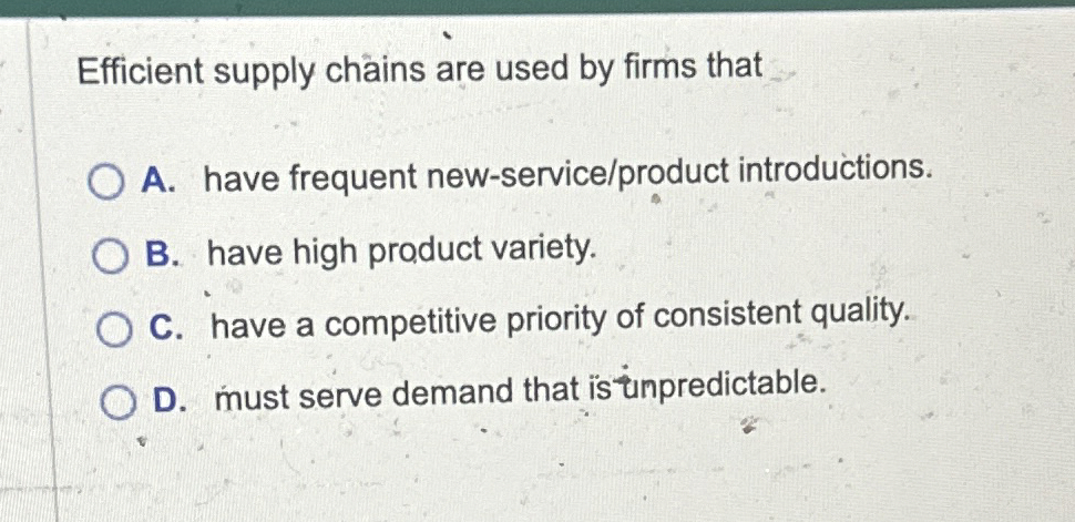 Solved Efficient supply châins are used by firms thatA. | Chegg.com