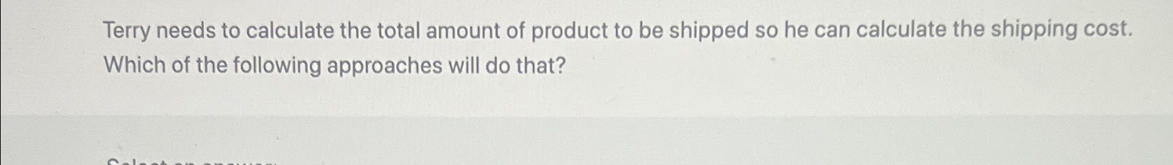 Solved Terry needs to calculate the total amount of product | Chegg.com