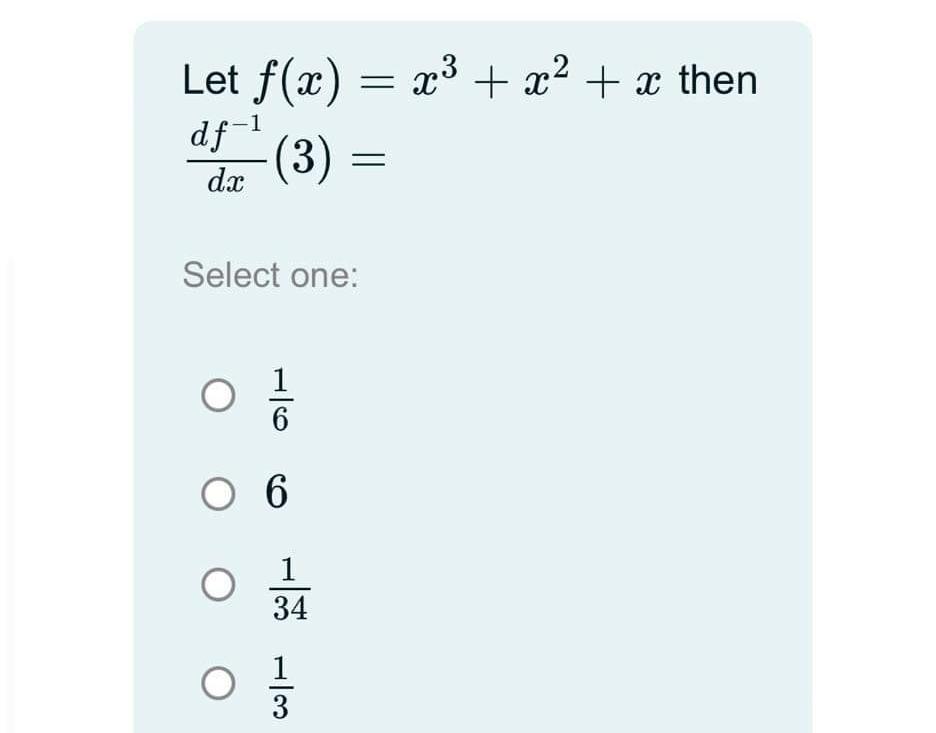 Solved Let f(x)=x3+x2+x ﻿then df-1dx(3)=Select one:16613413 | Chegg.com