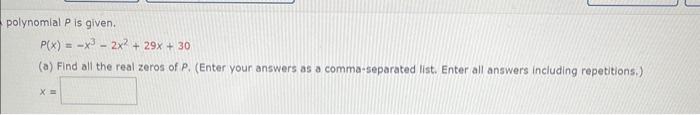 Solved polynomial P is given. P(x)=−x3−2x2+29x+30 (a) Find | Chegg.com