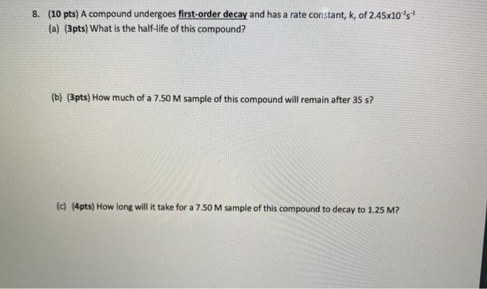 Solved 8. (10 pts) A compound undergoes first-order decay | Chegg.com