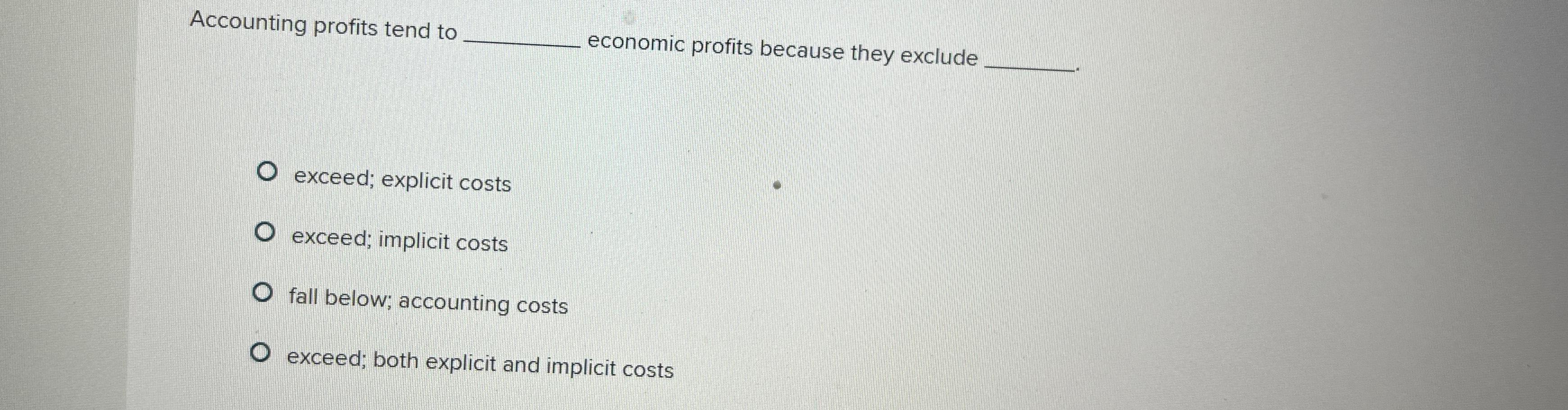 Solved Accounting profits tend to economic profits because | Chegg.com