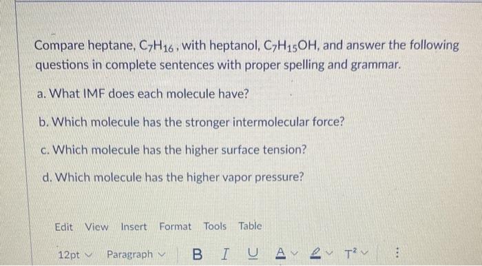 Solved Compare heptane, C7H16, with heptanol, C7H15OH, and | Chegg.com