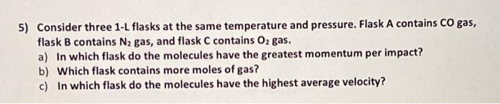 Solved 5) Consider three 1-L flasks at the same temperature | Chegg.com