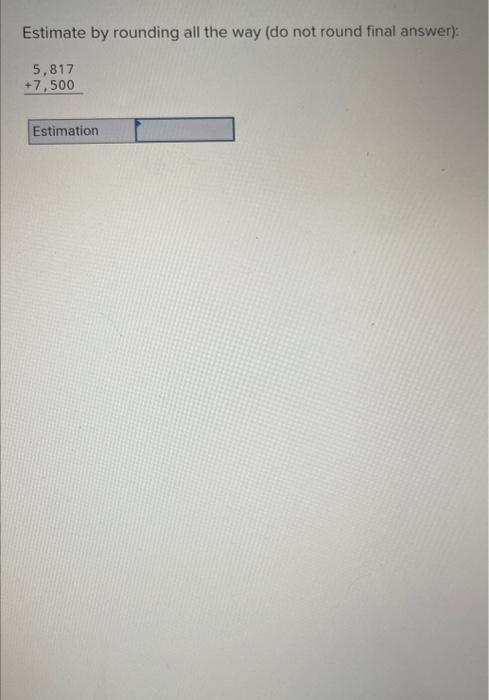 Solved Estimate by rounding all the way (do not round final | Chegg.com