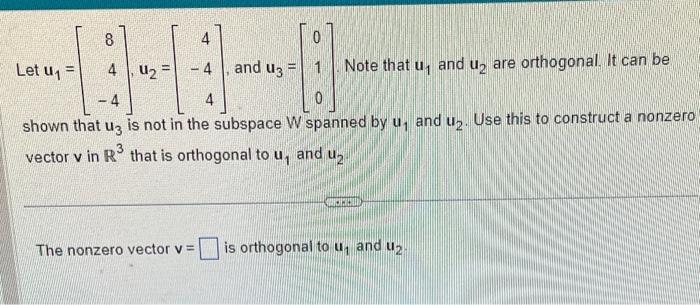Solved Let u1=⎣⎡84−4⎦⎤,u2=⎣⎡4−44⎦⎤, and u3=⎣⎡010⎦⎤. Note | Chegg.com