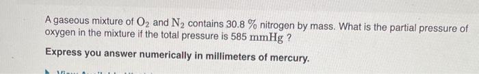 Solved A gaseous mixture of O2 and N2 contains 30.8% | Chegg.com