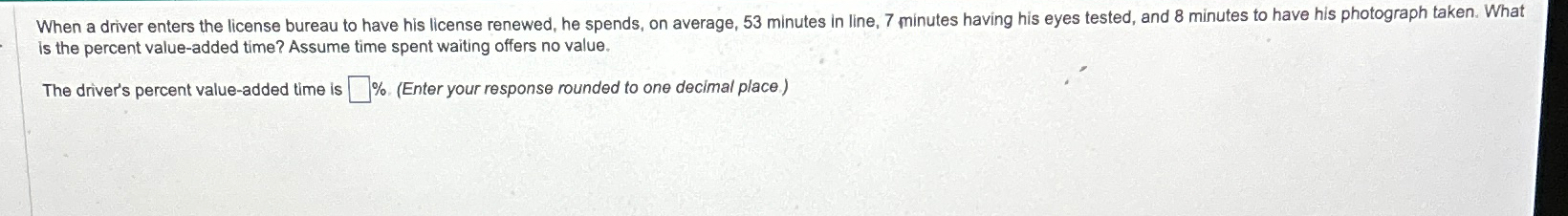 Solved is the percent value-added time? Assume time spent | Chegg.com