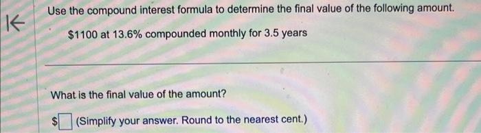 Solved Use the compound interest formula to determine the | Chegg.com