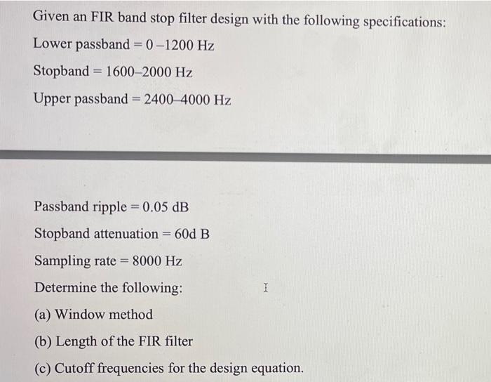 Solved Given an FIR band stop filter design with the | Chegg.com