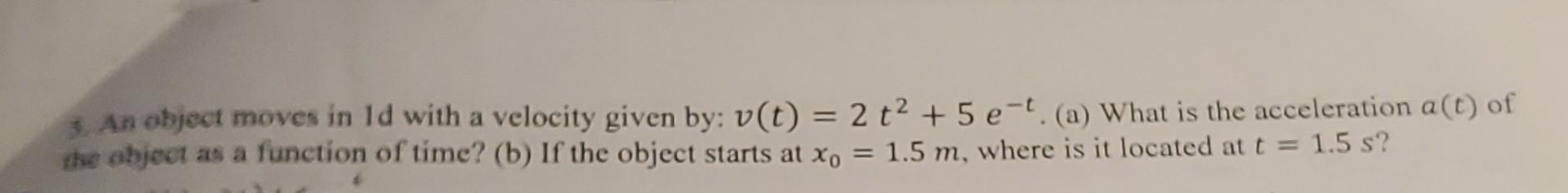 Solved 3. An object moves in 1d with a velocity given by: | Chegg.com