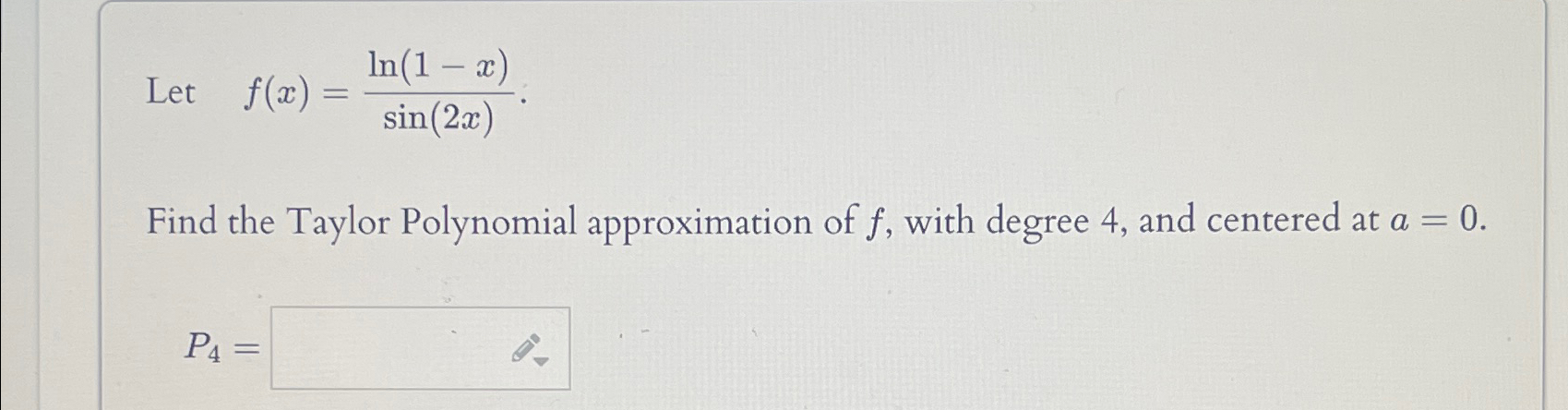 Solved Let ,f(x)=ln(1-x)sin(2x)Find the Taylor Polynomial | Chegg.com