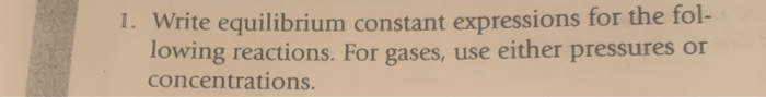 Solved 1. Write equilibrium constant expressions for the | Chegg.com