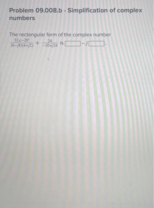 Solved Problem 09.008.b - Simplification of complex numbers | Chegg.com