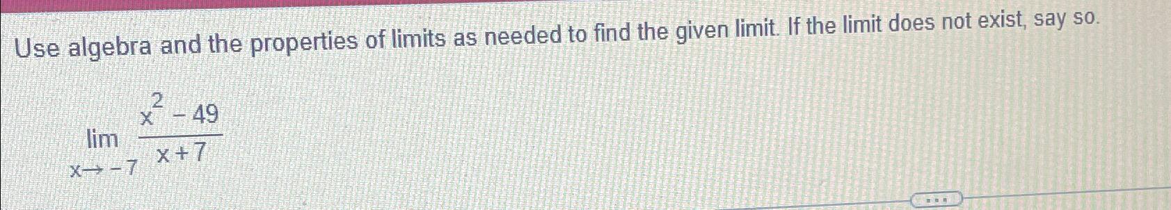 Solved Use algebra and the properties of limits as needed to | Chegg.com