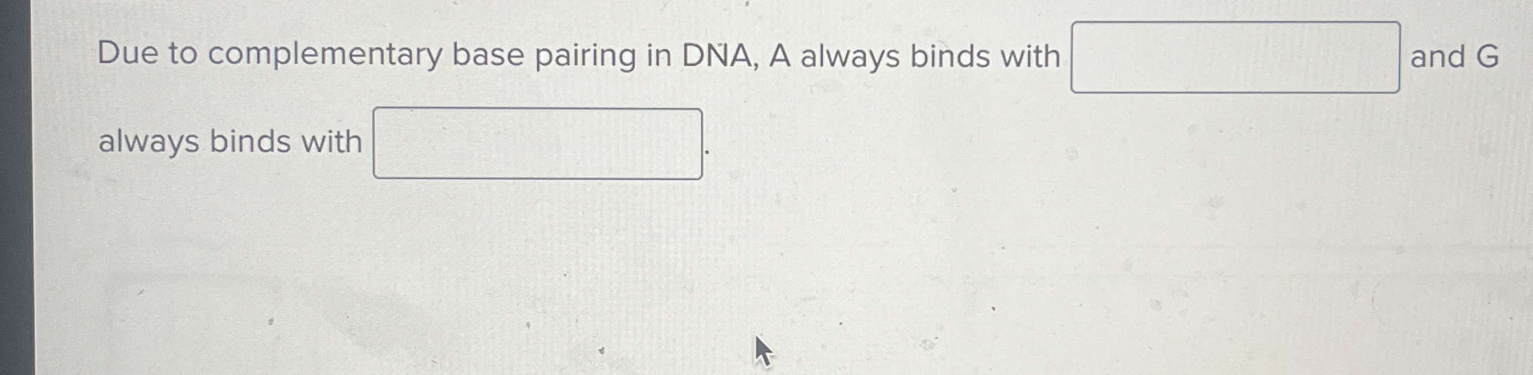 Solved Due to complementary base pairing in DNA, A always | Chegg.com