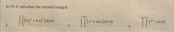 Solved In #2−4, calculate the iterated integral. 2. | Chegg.com