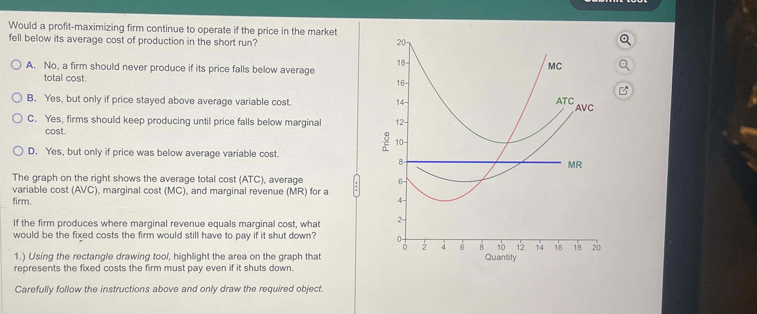 Solved Would a profit-maximizing firm continue to operate if | Chegg.com