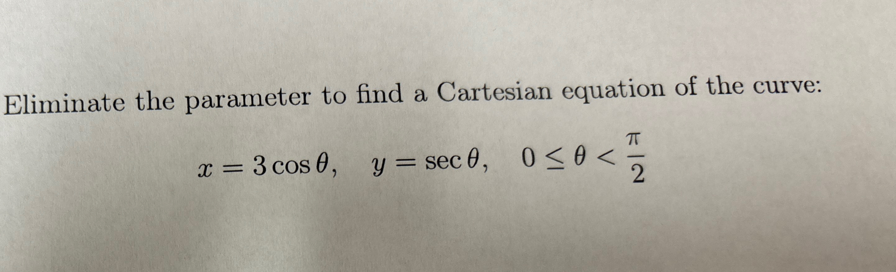 Solved Eliminate the parameter to find a Cartesian equation | Chegg.com