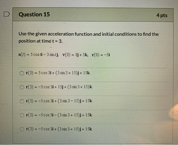 Solved Question 15 4 pts Use the given acceleration function | Chegg.com