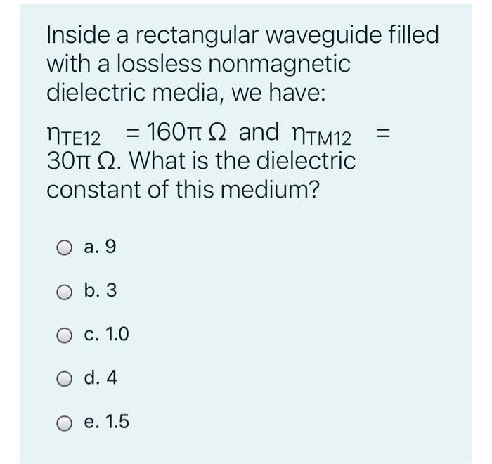 Solved Inside a rectangular waveguide filled with a lossless | Chegg.com