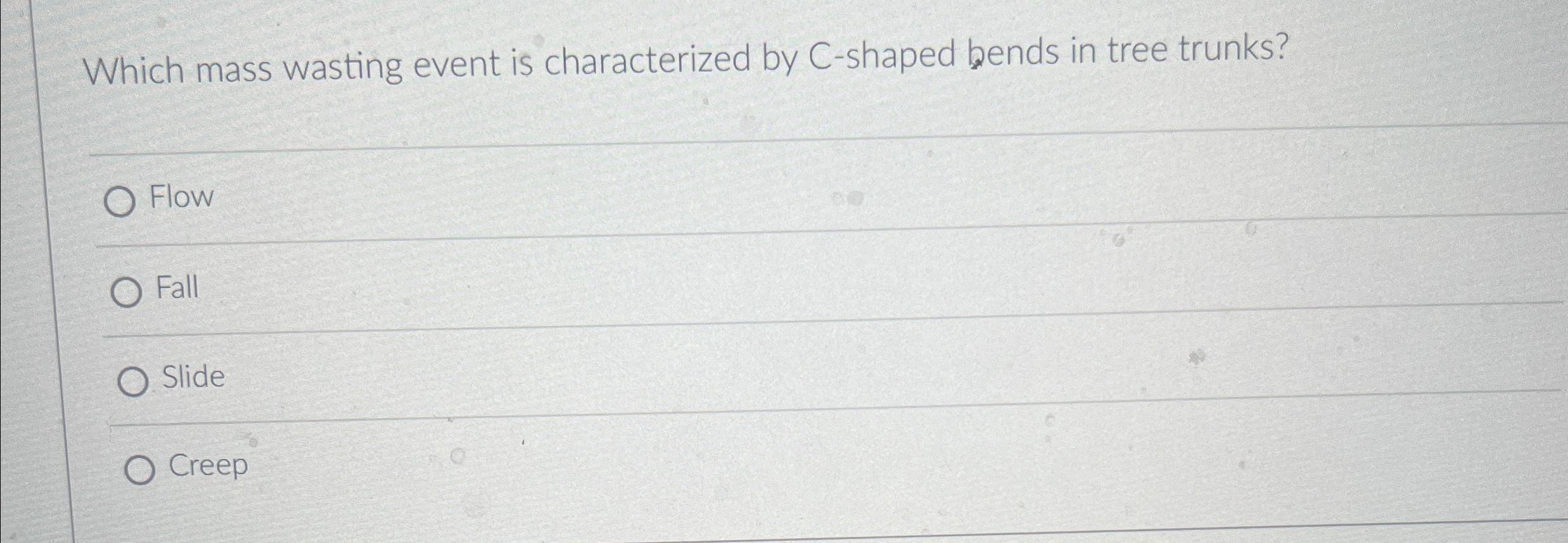 Solved Which mass wasting event is characterized by C-shaped | Chegg.com