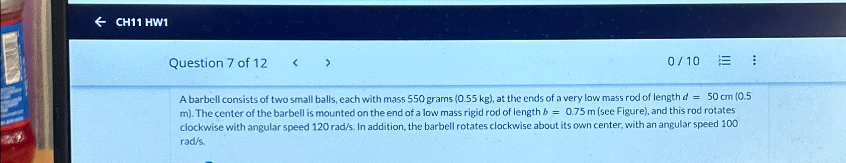 Solved CH11 ﻿HW1Question 7 ﻿of 12010A barbell consists of | Chegg.com