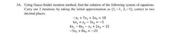 Solved 3A. Using Gauss-Seidel iteration method, find the | Chegg.com