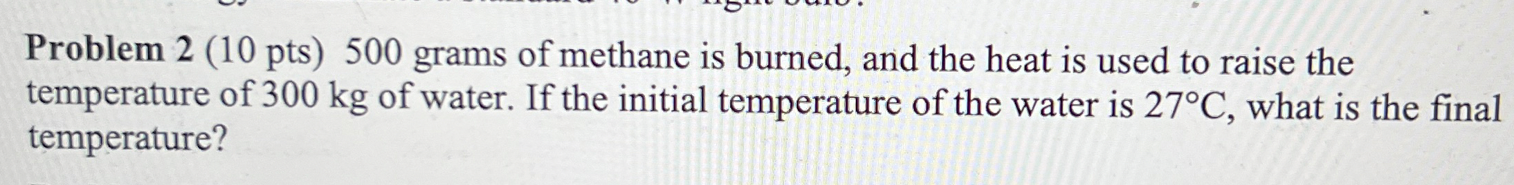 Solved Problem pts) 500 ﻿grams of methane is burned, and | Chegg.com