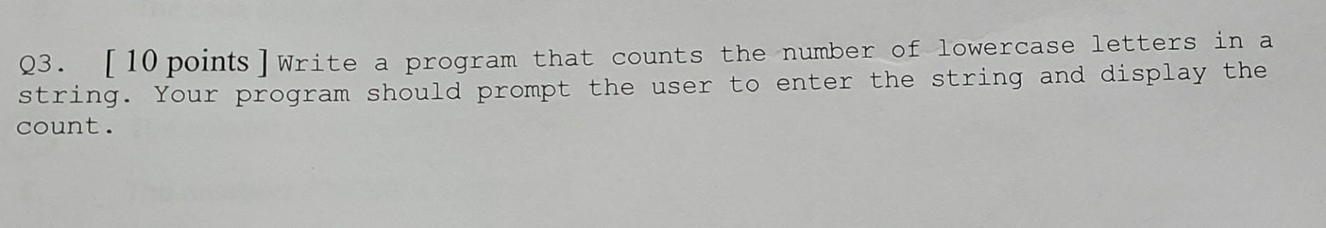 Solved Q3 10 Points Write A Program That Counts The Chegg
