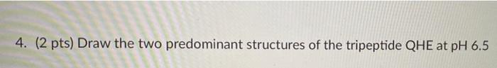 Solved 4. (2 pts) Draw the two predominant structures of the | Chegg.com