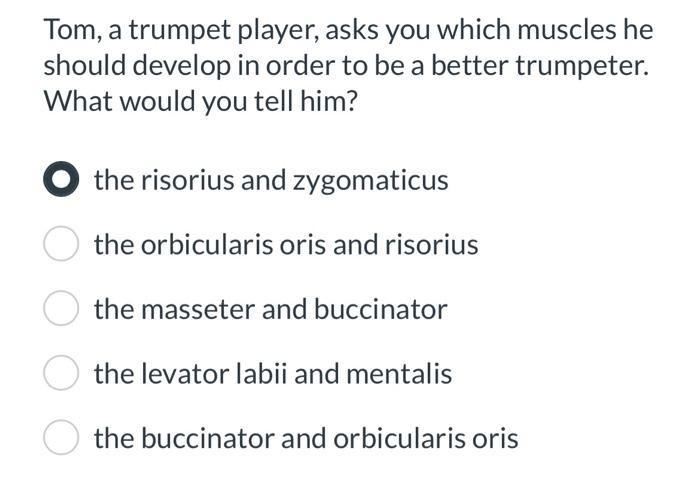 Solved Tom, a trumpet player, asks you which muscles he | Chegg.com