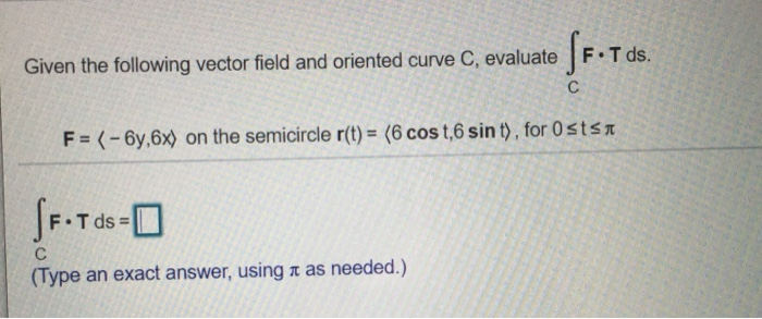 Solved Given the following vector field and oriented curve | Chegg.com