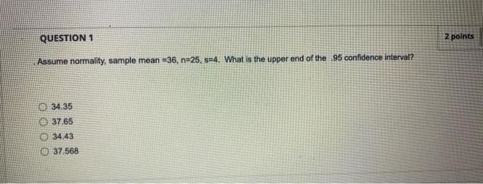 Solved Assume normality, sample mean =36,n=25,5=4. What is | Chegg.com