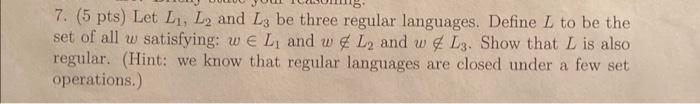 Solved 7. ( 5 pts) Let L1,L2 and L3 be three regular | Chegg.com