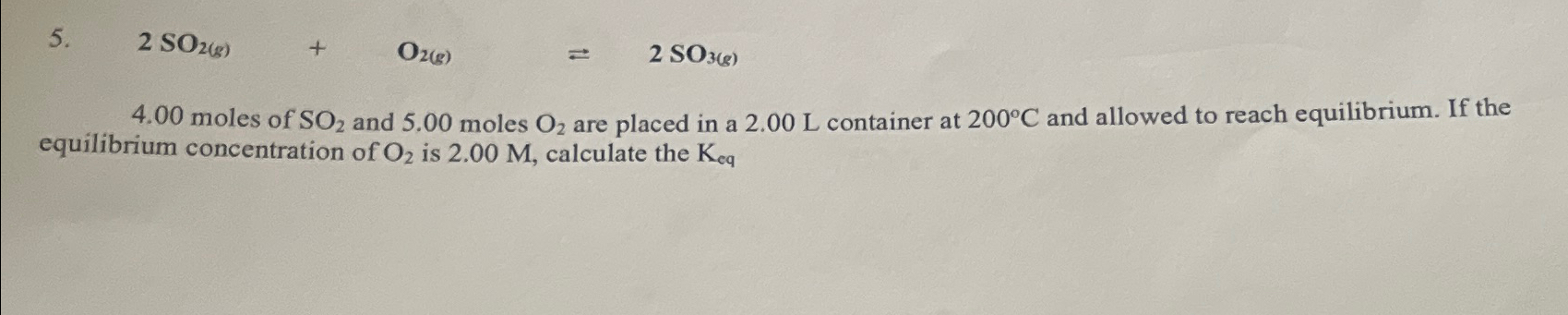 Solved 2SO2(g)+O2(g),2,2SO3(g)4.00 ﻿moles of SO2 ﻿and 5.00 | Chegg.com