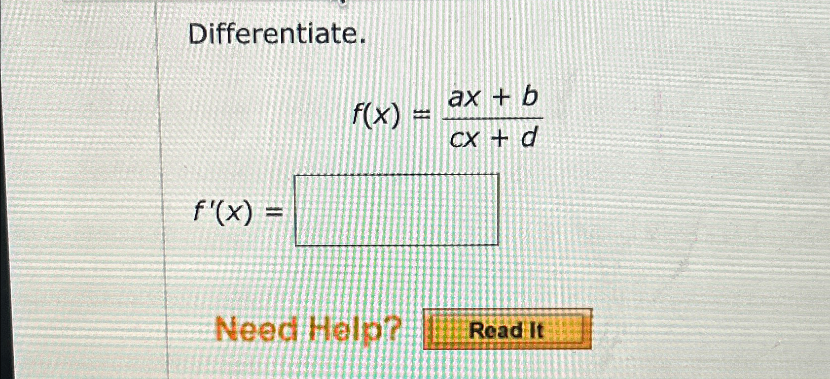 Solved Differentiate.f(x)=ax+bcx+df'(x)=Need Helo? | Chegg.com Solved Differentiate.f(x)=ax+bcx+df'(x)=Need Helo? | Chegg.com
