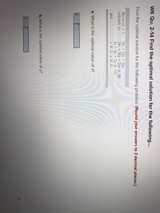 Solved WK Qu. 2-14 Find the optimal solution for the | Chegg.com Solved WK Qu. 2-14 Find the optimal solution for the | Chegg.com