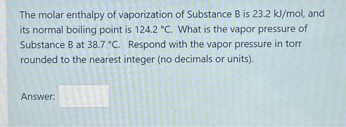 Solved The molar enthalpy of vaporization of Substance B is | Chegg.com