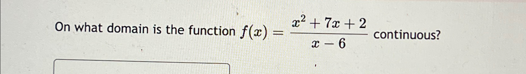Solved On what domain is the function f(x)=x2+7x+2x-6 | Chegg.com