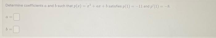 Solved Determine coefficients a and b such that p(x)=x2+ax+b | Chegg.com