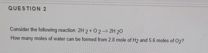 Solved QUESTION 2 Consider the following reaction: 2H 2 + 02 | Chegg.com