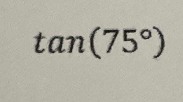 Solved tan(75°) | Chegg.com
