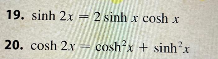 Solved 9. sinh2x=2sinhxcoshx cosh2x=cosh2x+sinh2x | Chegg.com