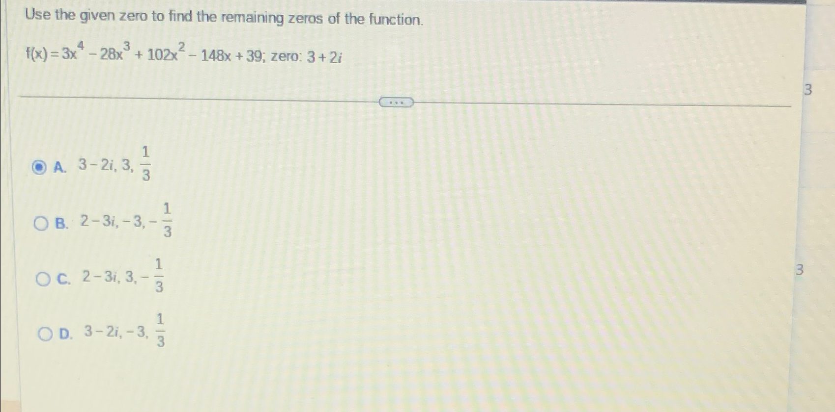 Solved Use the given zero to find the remaining zeros of the | Chegg.com