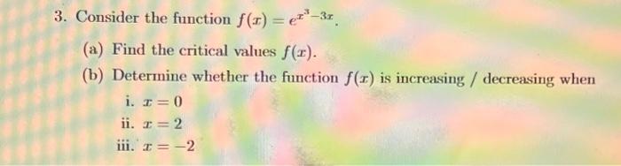 Solved 3. Consider the function f(x)=ex3−3x. (a) Find the | Chegg.com