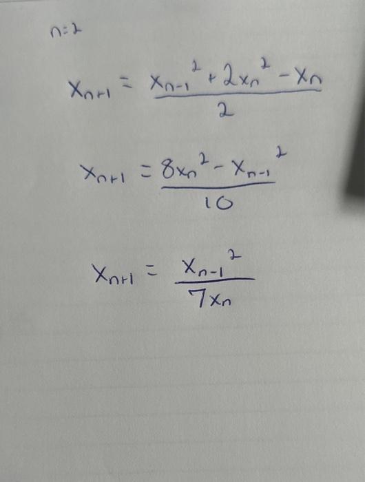Solved xn+1=2xn−12+2xn2−xn xn+1=108xn2−xn−12 xn+1=7xnxn−12 | Chegg.com