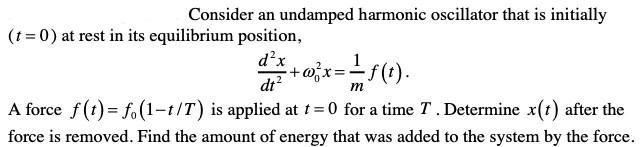 Solved Consider an undamped harmonic oscillator that is | Chegg.com